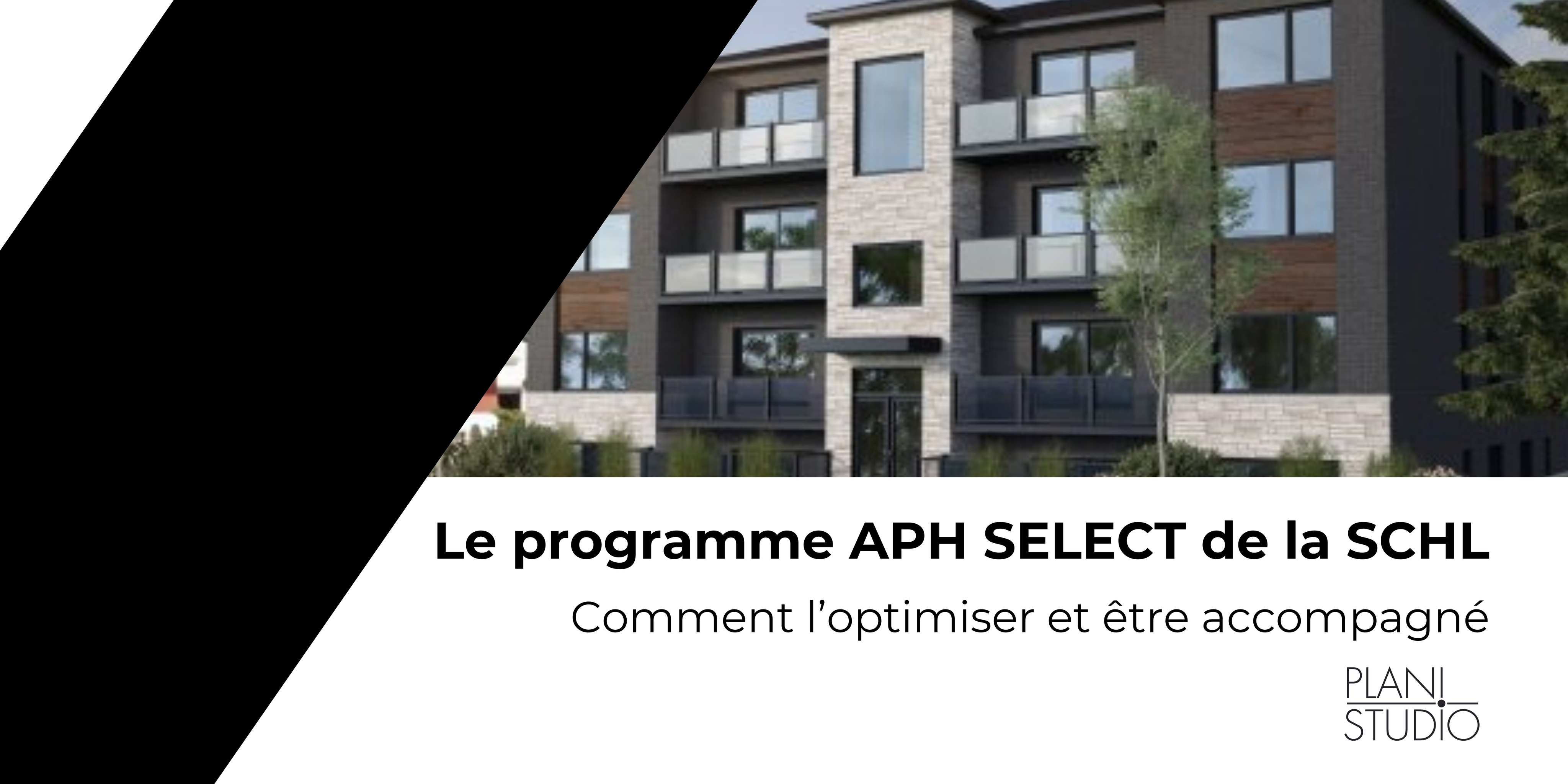 Le programme APH Sélect de la SCHL : comment l'optimiser ? – Planimage